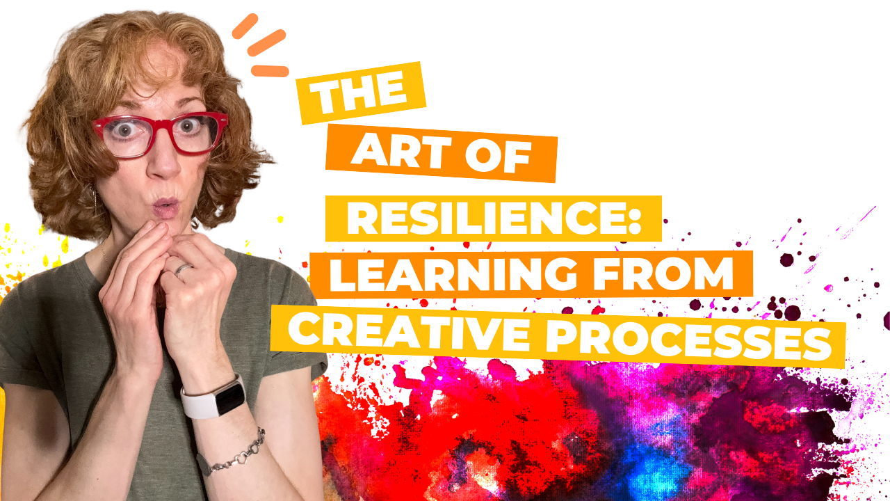 The Art of Resilience: Lessons from Creative Processes - Melissa ...